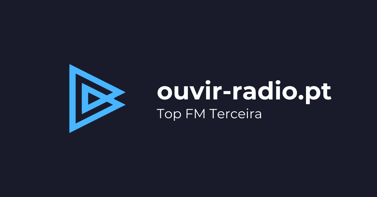 Top FM - Terceira online - Ouvir em direto | ouvir-radio.pt